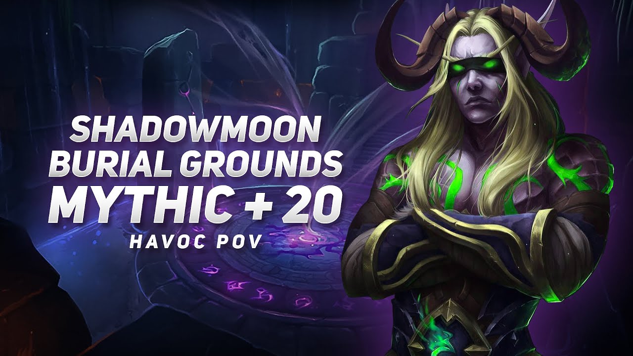 Shadowmoon Burial Grounds Mythic +20 Havoc Pov | Fortified | - YouTube