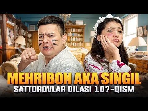 MEHRIBON AKA SINGIL / SATTOROVLAR OILASI 107-QISM