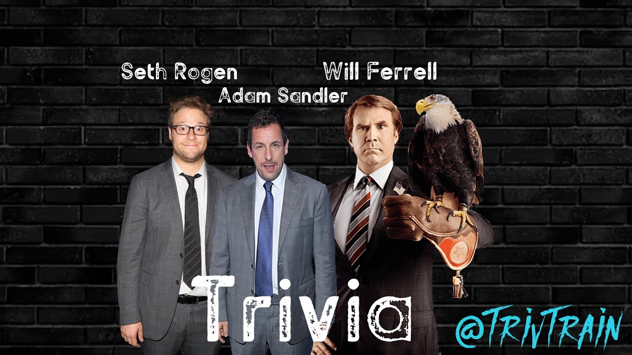 General Trivia questions about Adam Sandler, Will Ferrell, and Seth Rogen. - YouTube
