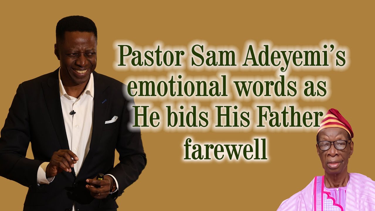 PASTOR SAM ADEYEMI'S SPEECH AT HIS FATHER BURIAL SERVICE @ziontvnig ...