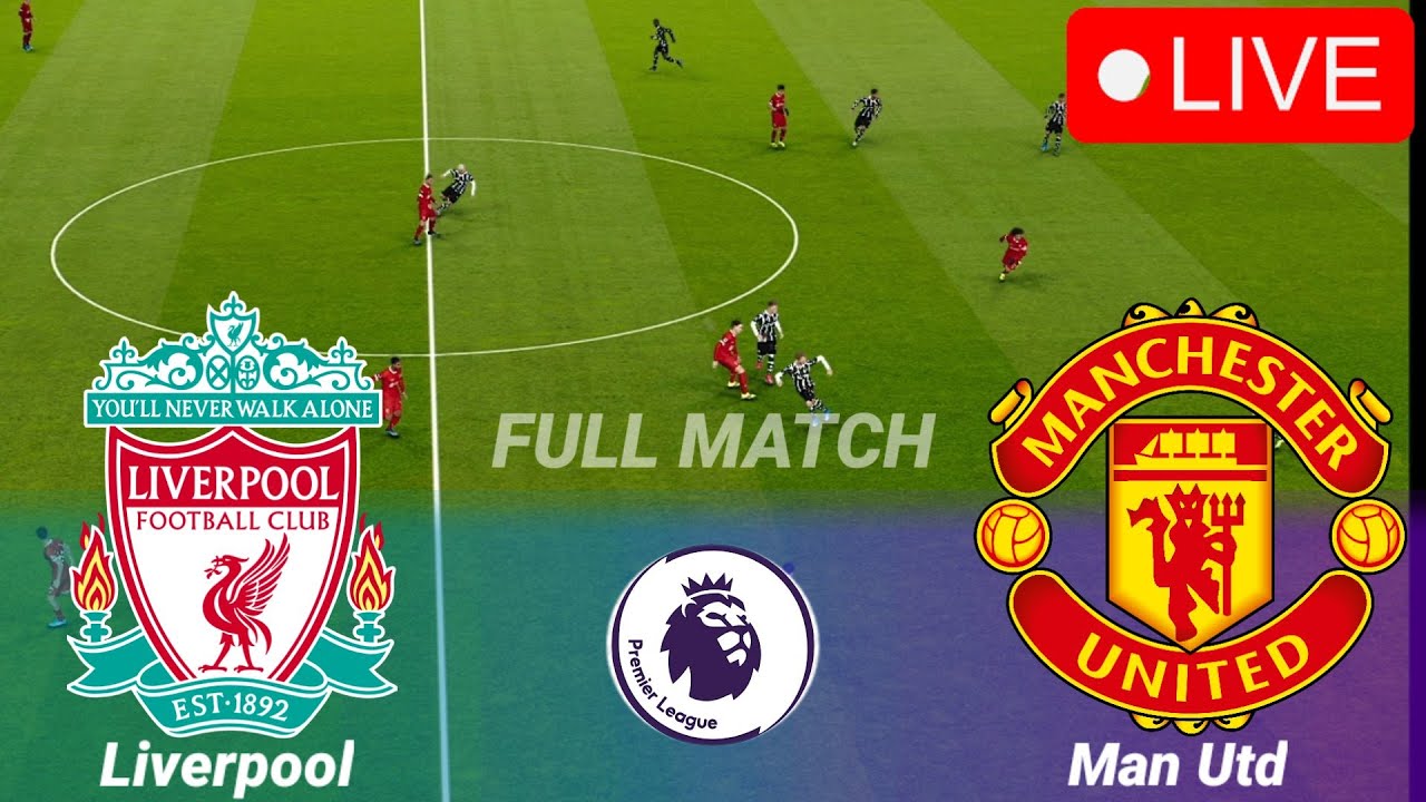 🔴Liverpool vs Manchester United LIVE | Premier League 23/24 Full match ...