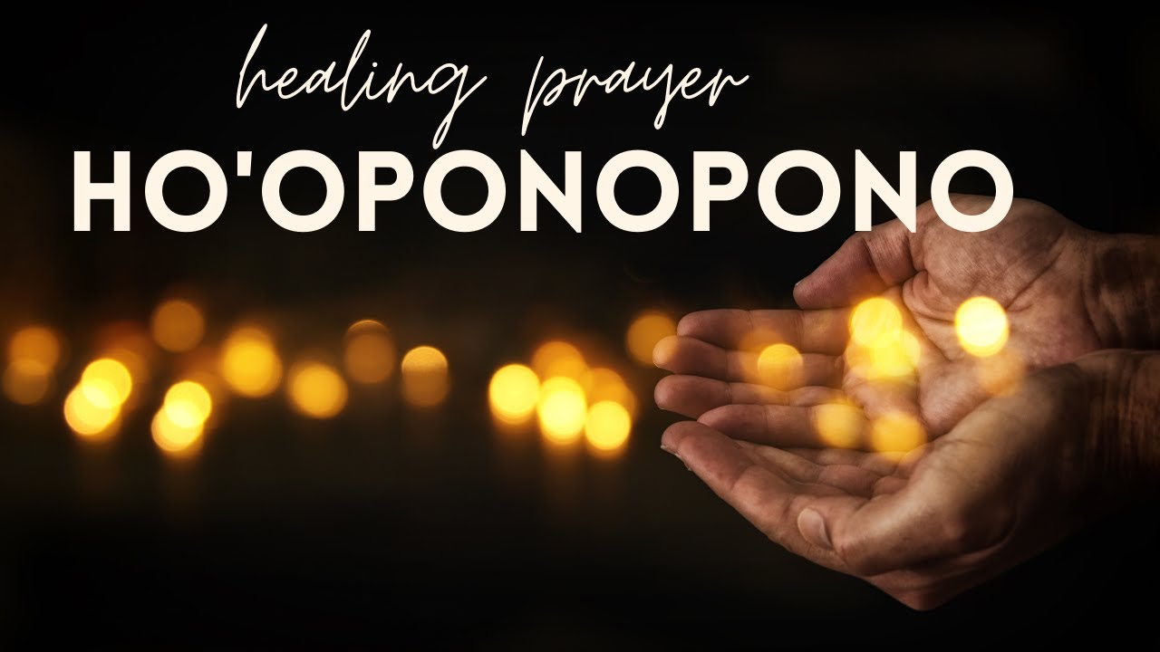 Healing mantra HO'OPONOPONO | Forgiveness Mantra | Best version ever of ...