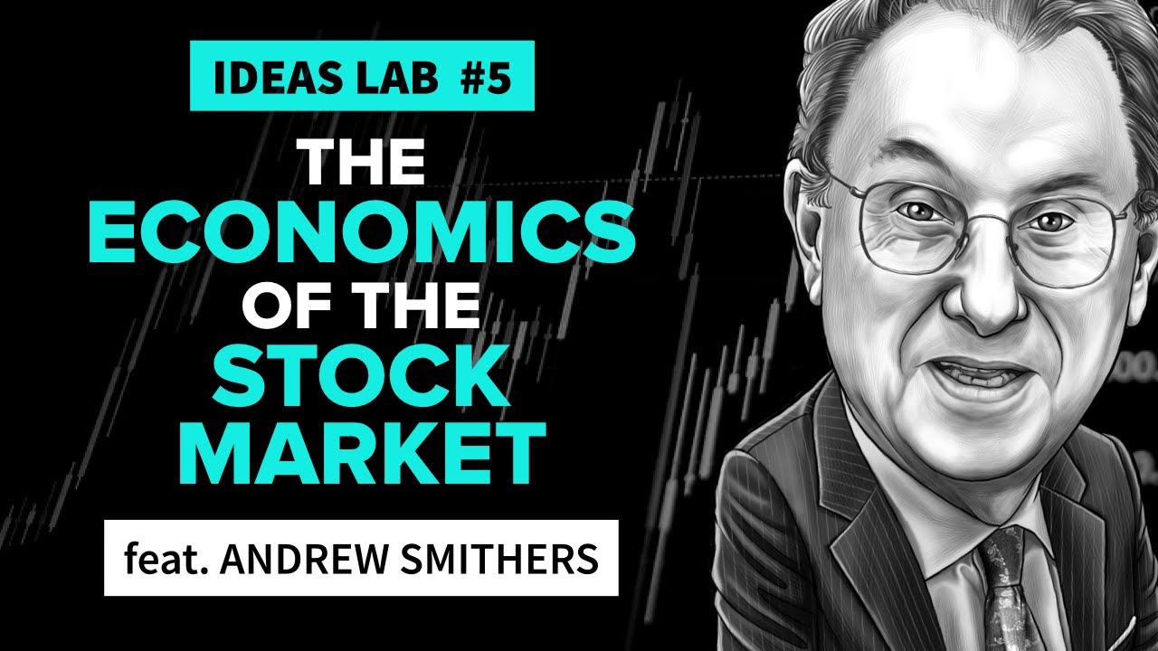 The Economics of the Stock Market | ft. Andrew Smithers | Ideas Lab 5 ...