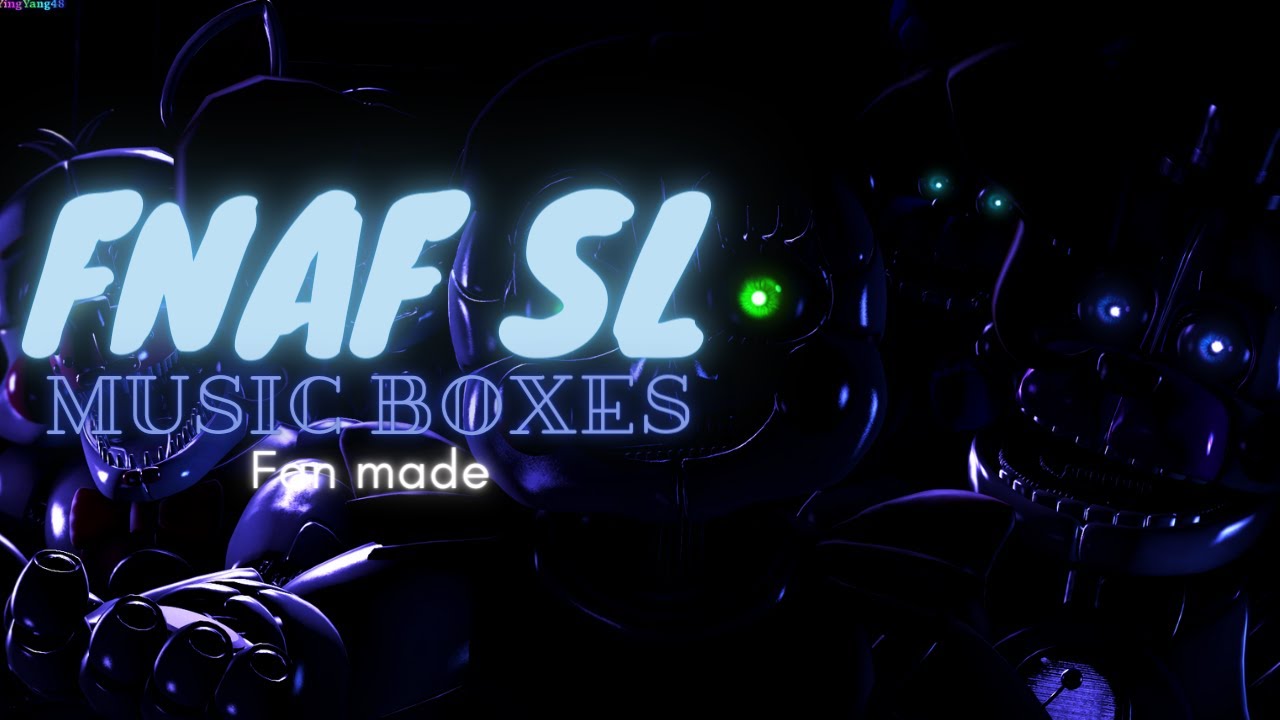 FNaF SL Music Boxes (Fan Made) - YouTube