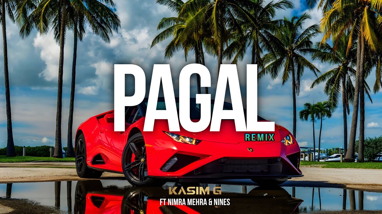 Pagal (REMIX) | Kasim G Ft Nimra Mehra & Nines | Music Video - YouTube