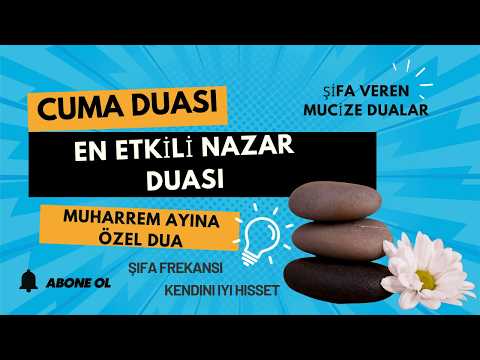 En Etkili Nazar ve Büyüden Korunma Duası-Cuma Duası-Muharrem Ayına Özel Dua-Kendini İyi Hisset