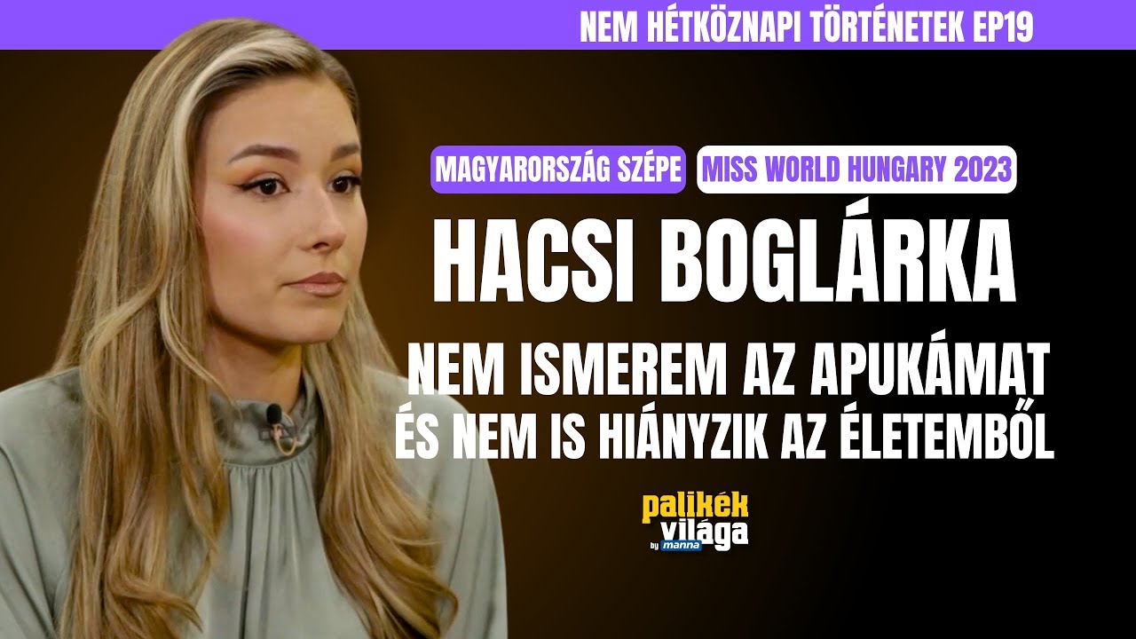 MISS WORLD HUNGARY 2023 - HACSI BOGI: NEM ISMEREM AZ APUKÁMAT ÉS NEM IS ...