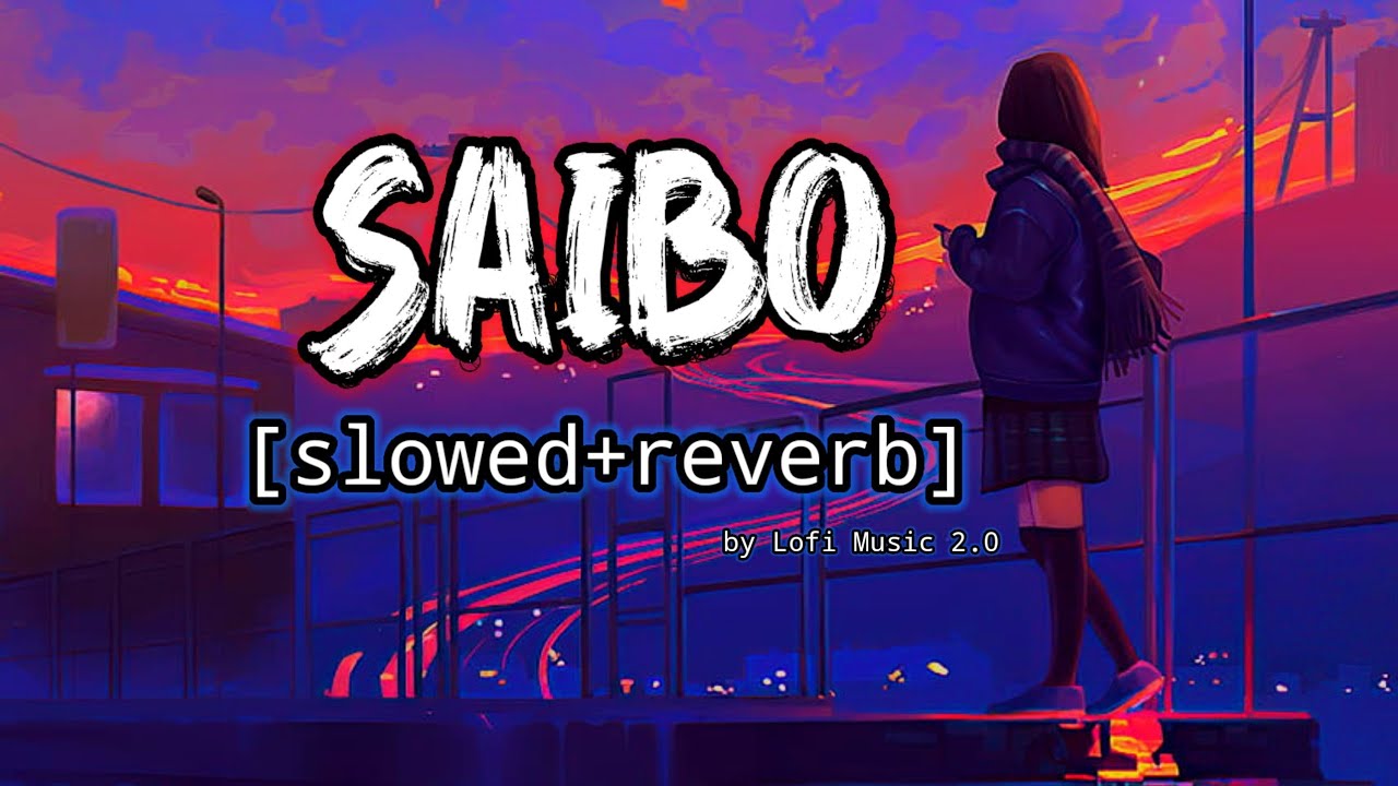 Saibo [Slowed+Reverb]- Shor In The City |Lofi Music 2.0 - YouTube