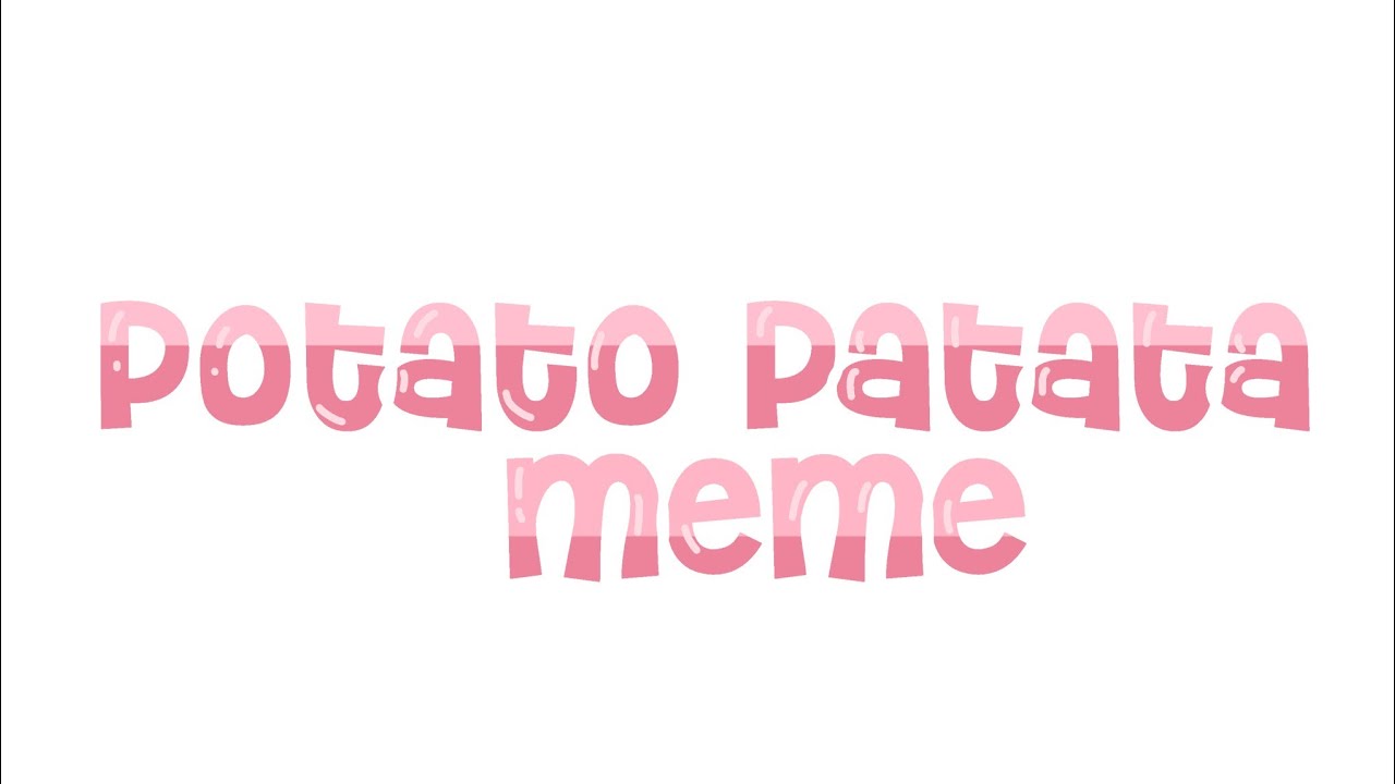 Potato Patata meme | lazy - YouTube