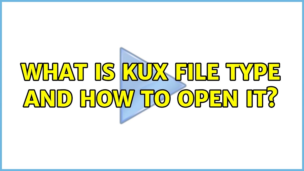 What is kux file type and how to open it? - YouTube