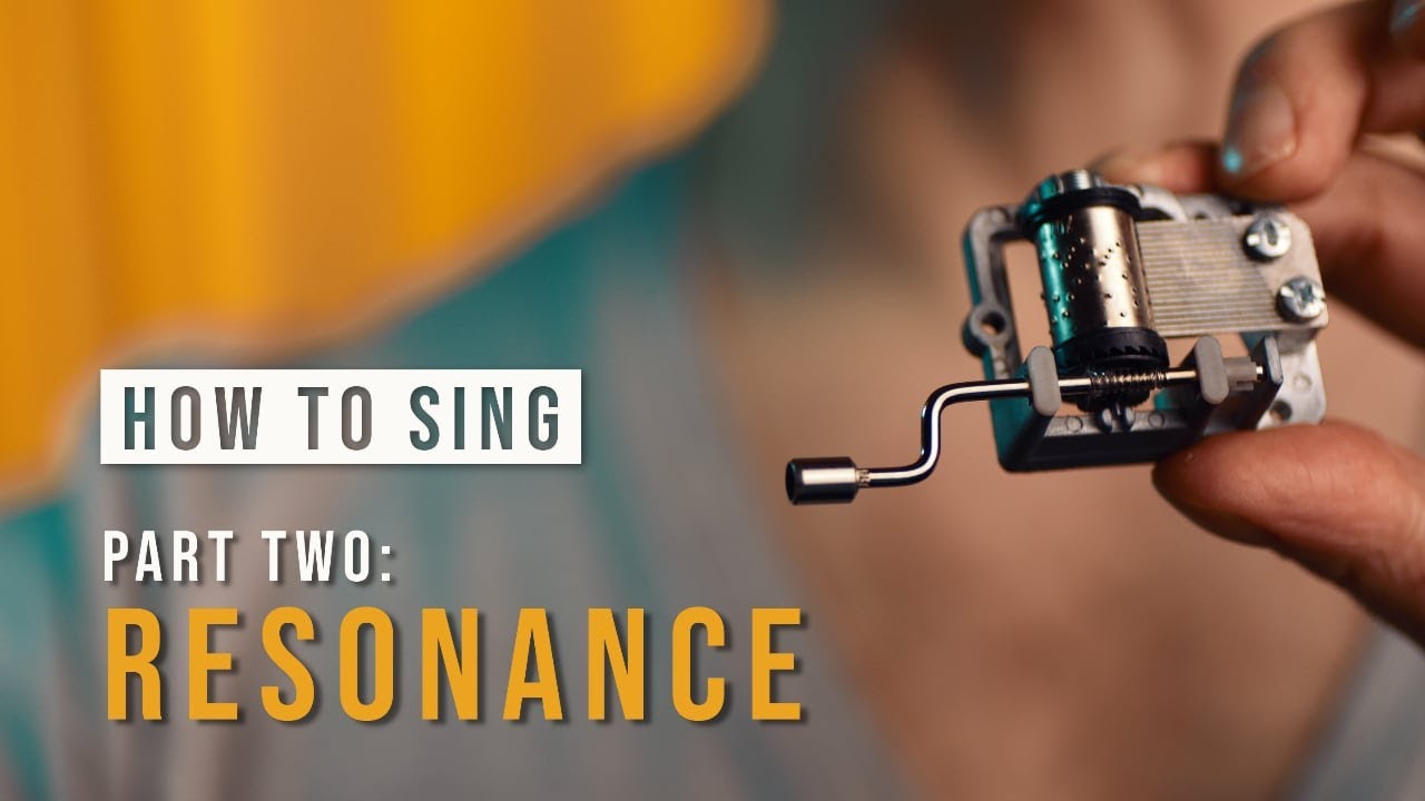 How To Sing | Part 2 of 4: RESONANCE - YouTube