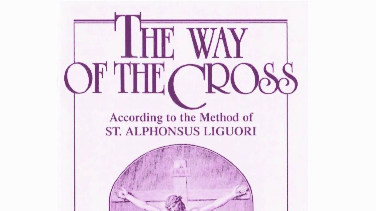 The Way of the Cross: the Method of St. Alphonsus Liguori - YouTube