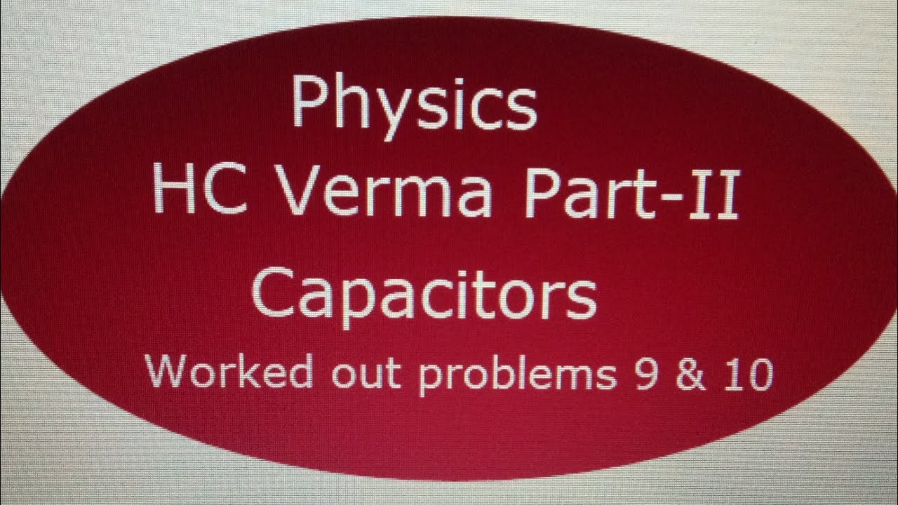 Physics : HC Verma Part-II Capacitors : Worked out problems 9 and 10 ...