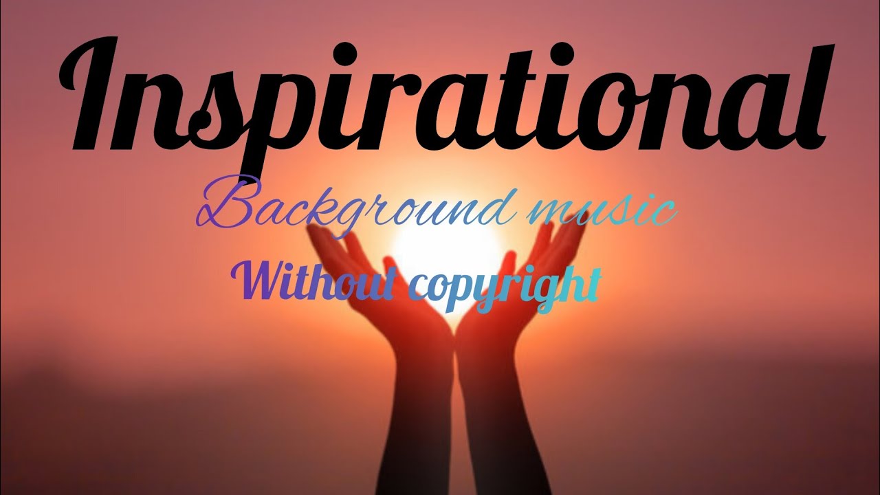 Inspirational background music without copyright @YouTube @emmitfenn ...