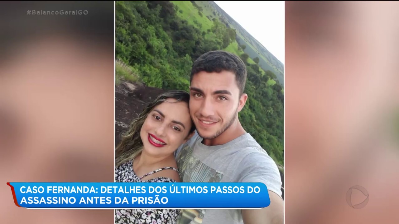 CASO FERNANDA: DETALHES DOS ÚLTIMOS PASSOS DO ASSASSINO ANTES DA PRISÃO ...
