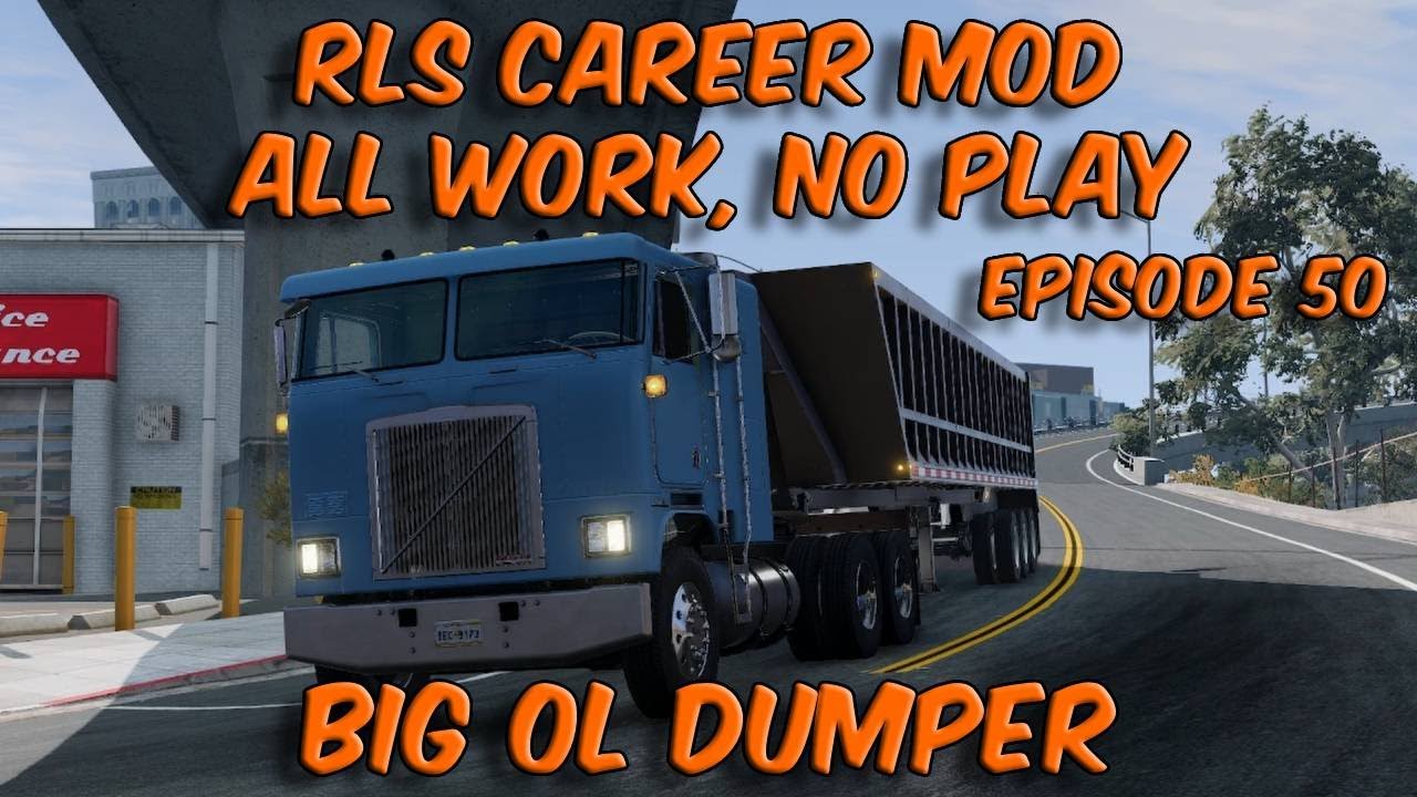 RLS Career Mod All Work, No Play Episode 50 Big Ol Dumper - YouTube