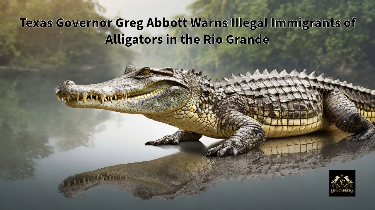 Texas Governor Greg Abbott Warns Illegal Immigrants of Alligator ...