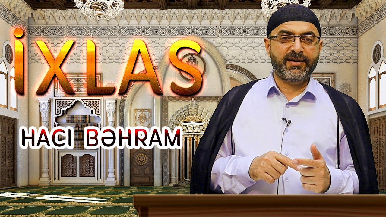Hacı Bəhram -"İxlas" haqqında 2023 - YouTube