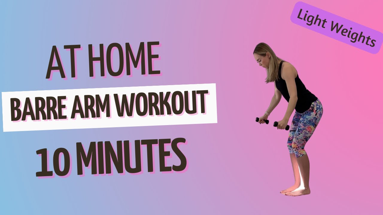 10 Minute Barre Arm Workout | At Home | Light Weights | Work SHOULDERS ...