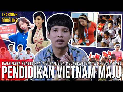 Majunya Sistem Edukasi Vietnam! Caranya Memanusiakan Guru? Lampaui AS & Eropa! |Learning By Googling