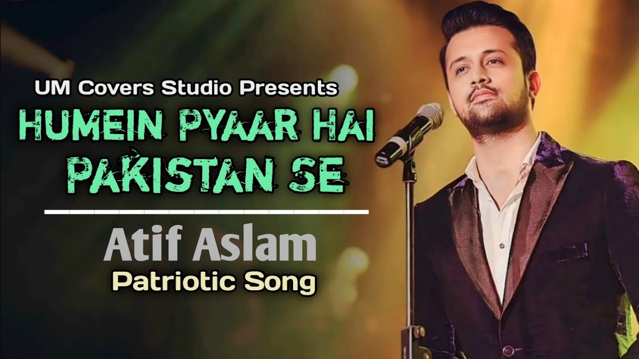 Humein Pyar Hai Pakistan Se | Atif Aslam New Song 2024 | Atif Aslam ...