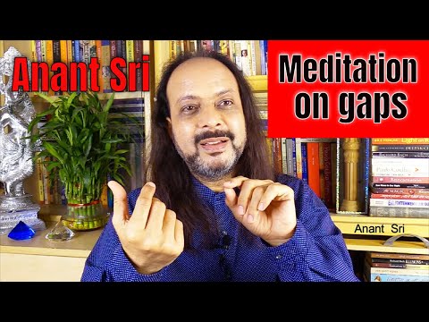 Meditation on gaps | Vigyan Bhairav Tantra first technique | Anant Sri