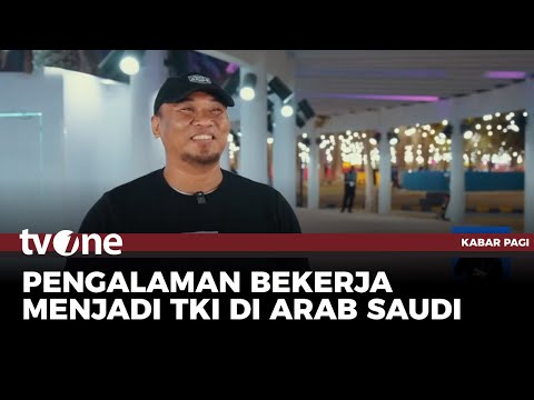 Gaji Besar hingga Pengalaman Menarik, Ini Cerita TKI di Arab Saudi | Kabar Pagi tvOne