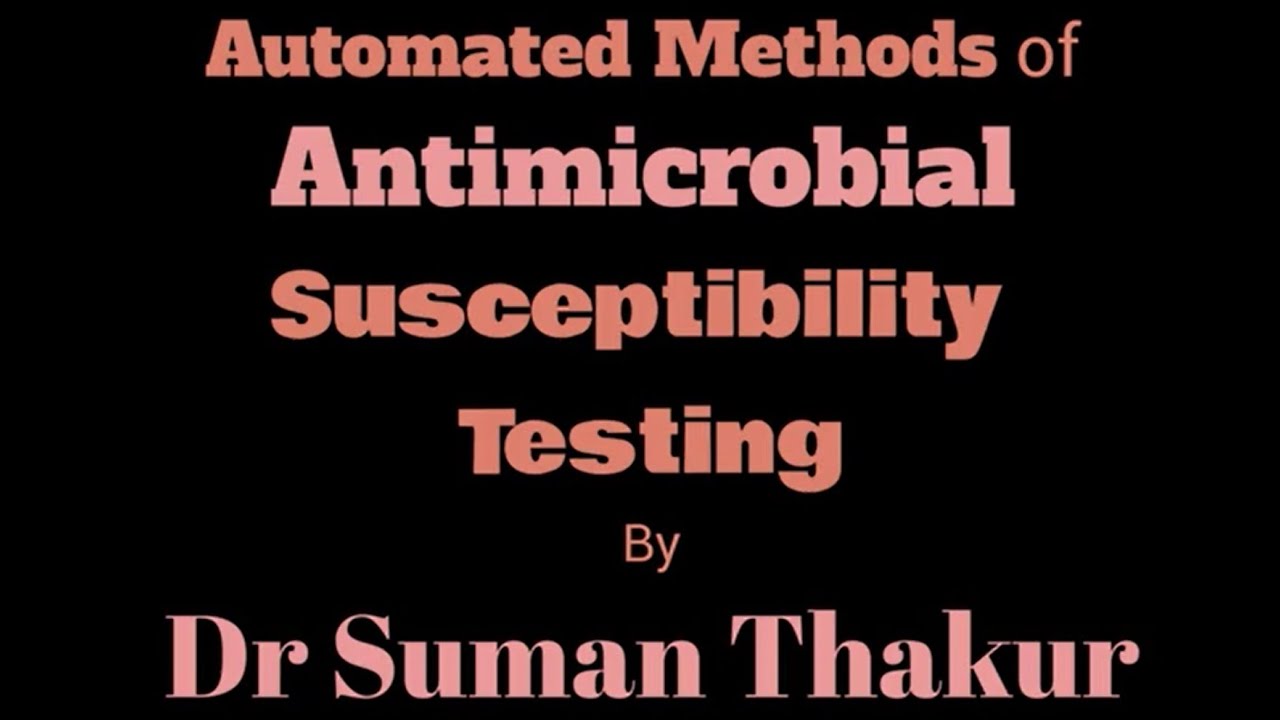Automated methods of Antimicrobial Susceptibility Testing - YouTube