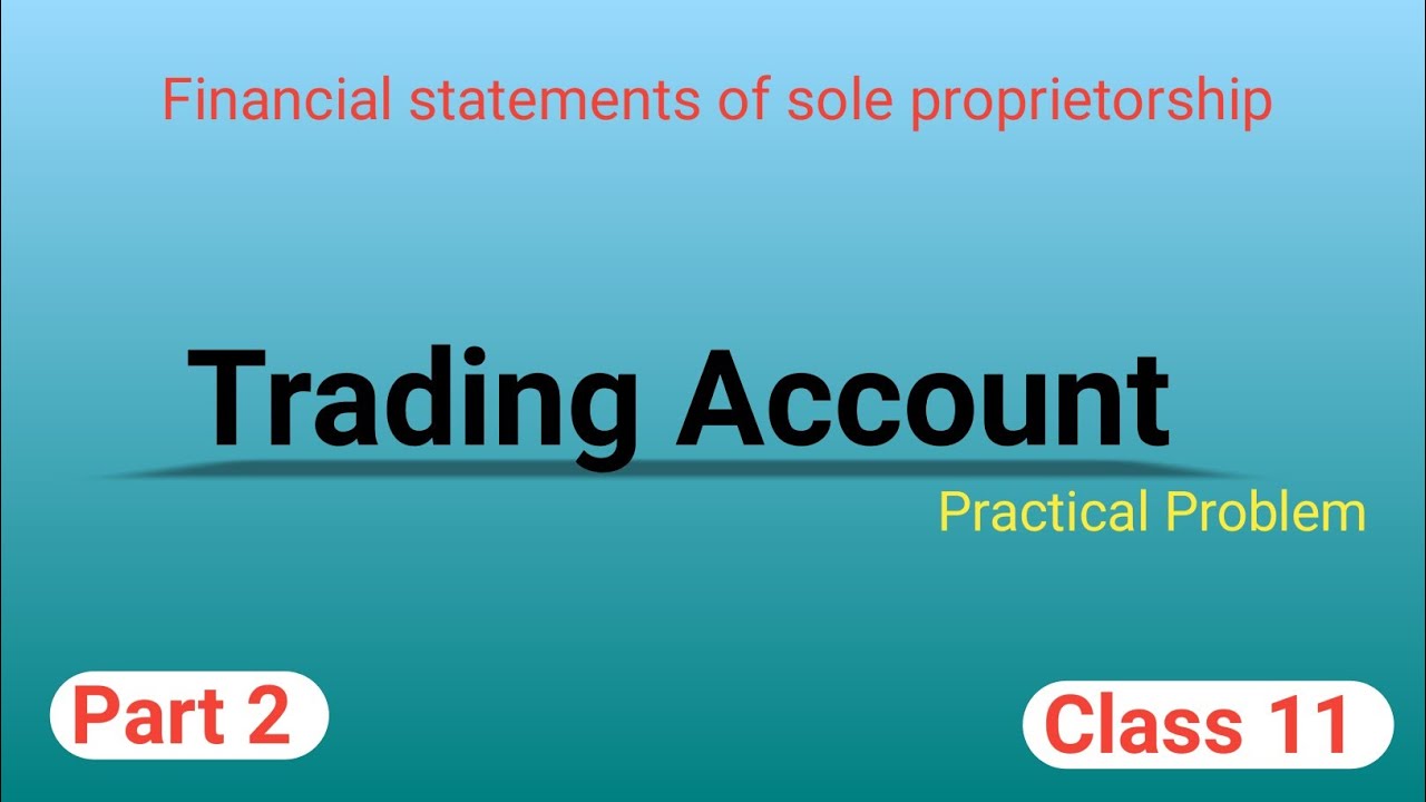 Financial Statements Of Sole Proprietorship | Trading Account ...
