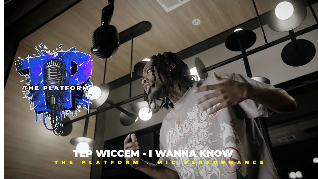 TEP Wiccem - I Wanna Know . The Platform Mic Performance EPISODE #121 ...