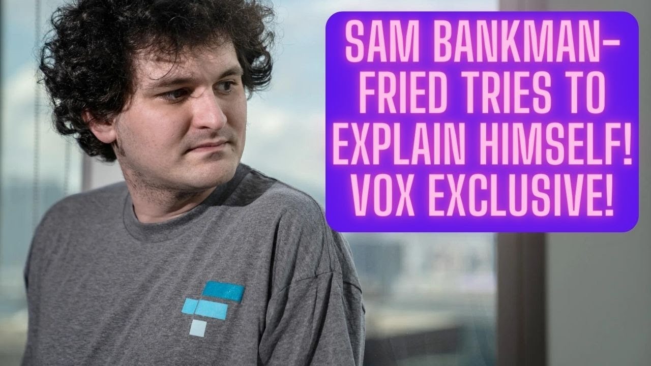 Sam Bankman-Fried Tries To Explain Himself! Vox Exclusive! - YouTube