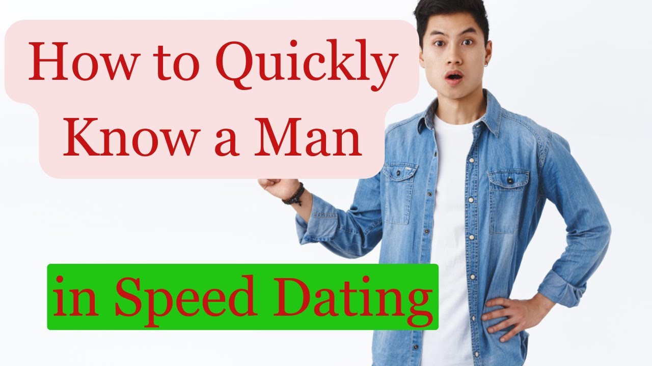 How can I quickly see the character of a man during Speed dating? | How ...