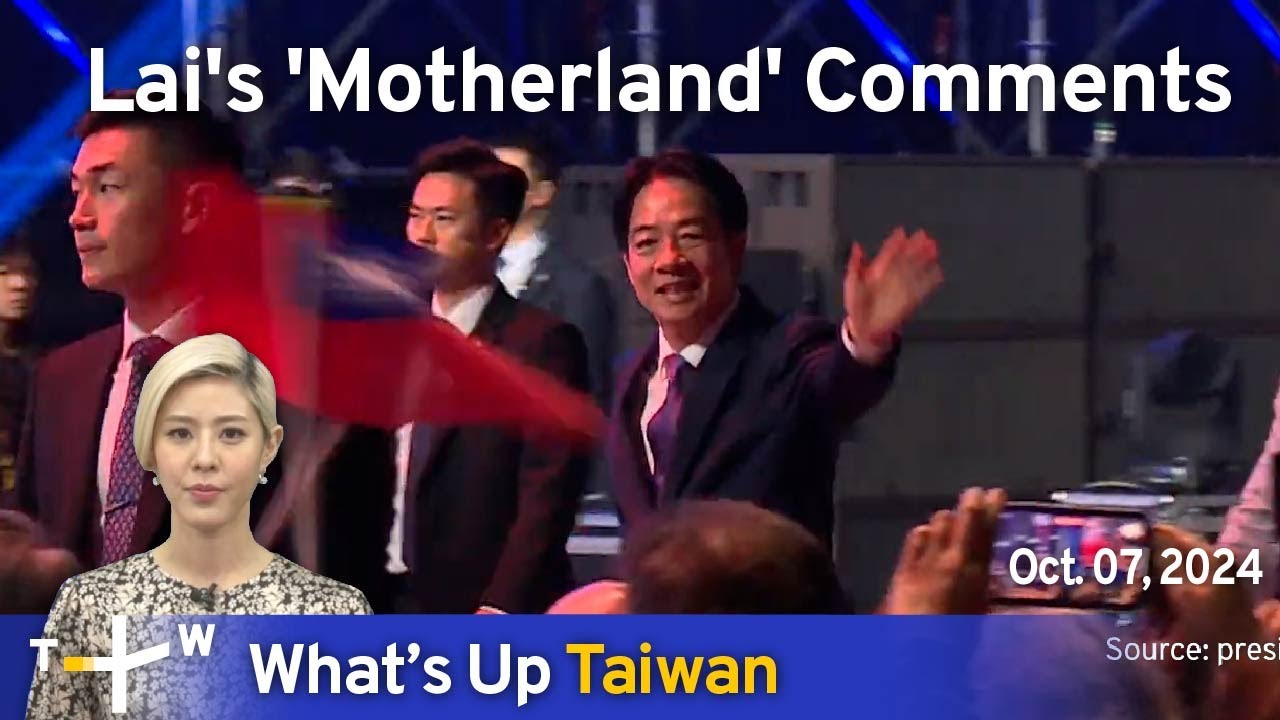 Lai's "Motherland" Comments, What's Up Taiwan – News at 20:00, October ...