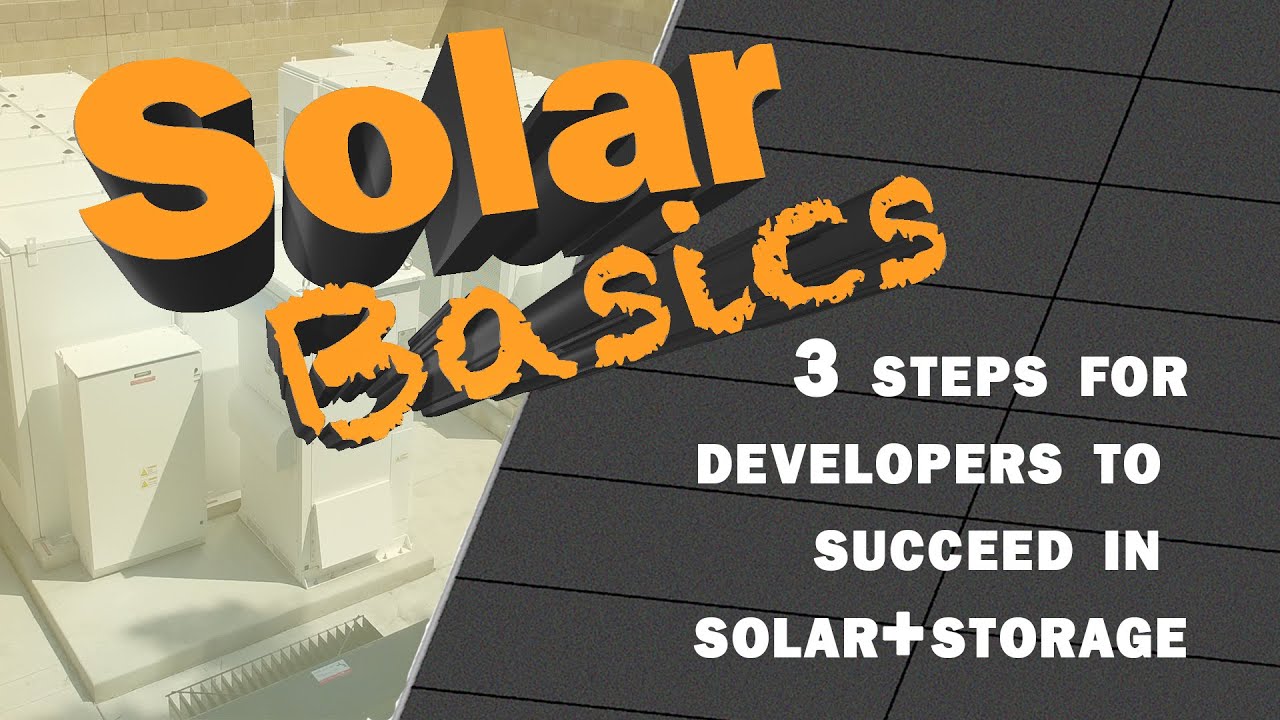 Solar Basics: 3 steps for developers to succeed in solar+storage - YouTube