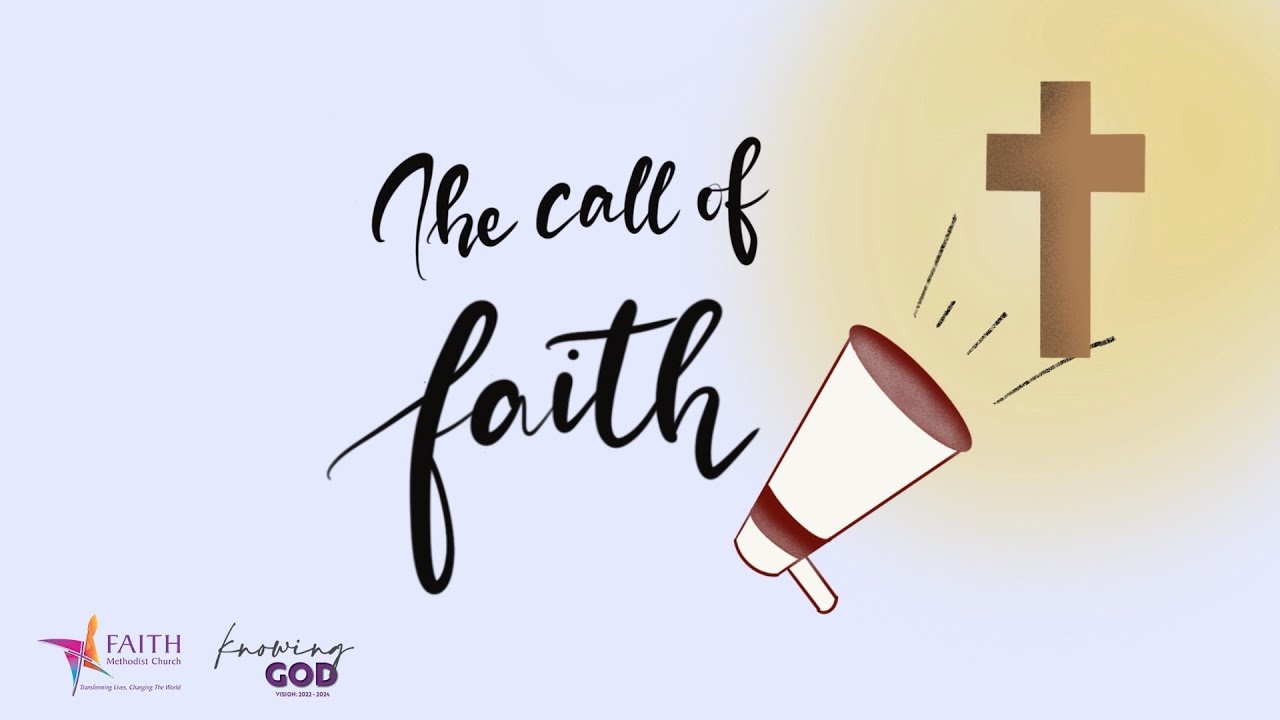 The Call of Faith | Faith Methodist Church - YouTube