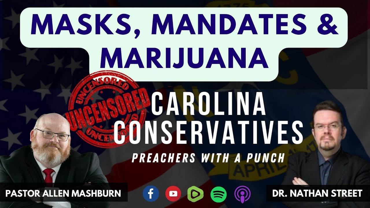 CAROLINA CONSERVATIVES | MASKS, MANDATES & MARIJUANA | DR. NATHAN ...