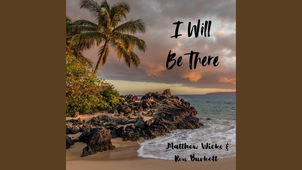I Will Be There - YouTube