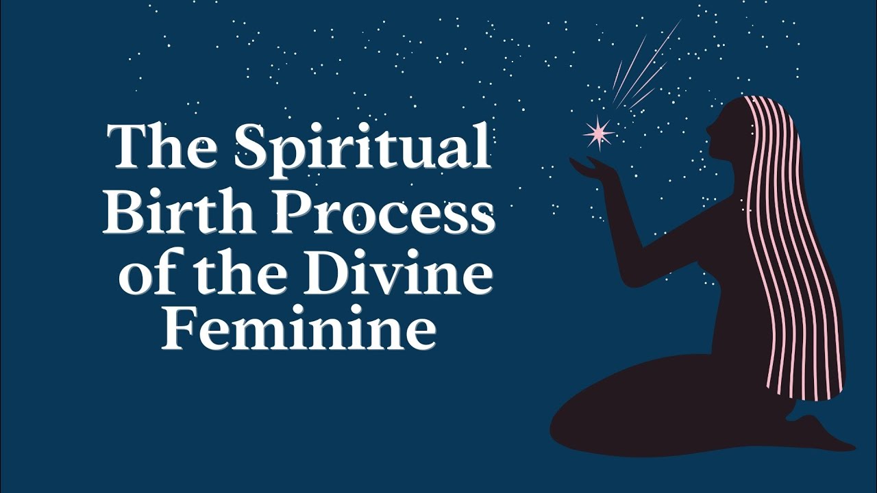 The Spiritual Birth Process | Divine Feminine Awakenings - YouTube