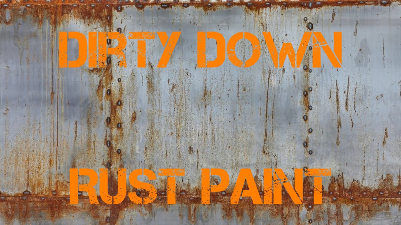 Dirty Down Rust Paint - YouTube
