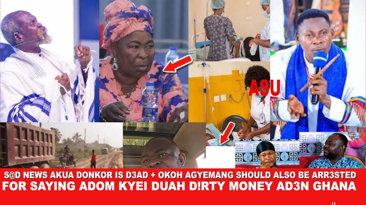 S@d News Akua Donkor is d3ad+Okoh Agyeman should also be arr3sted for s ...