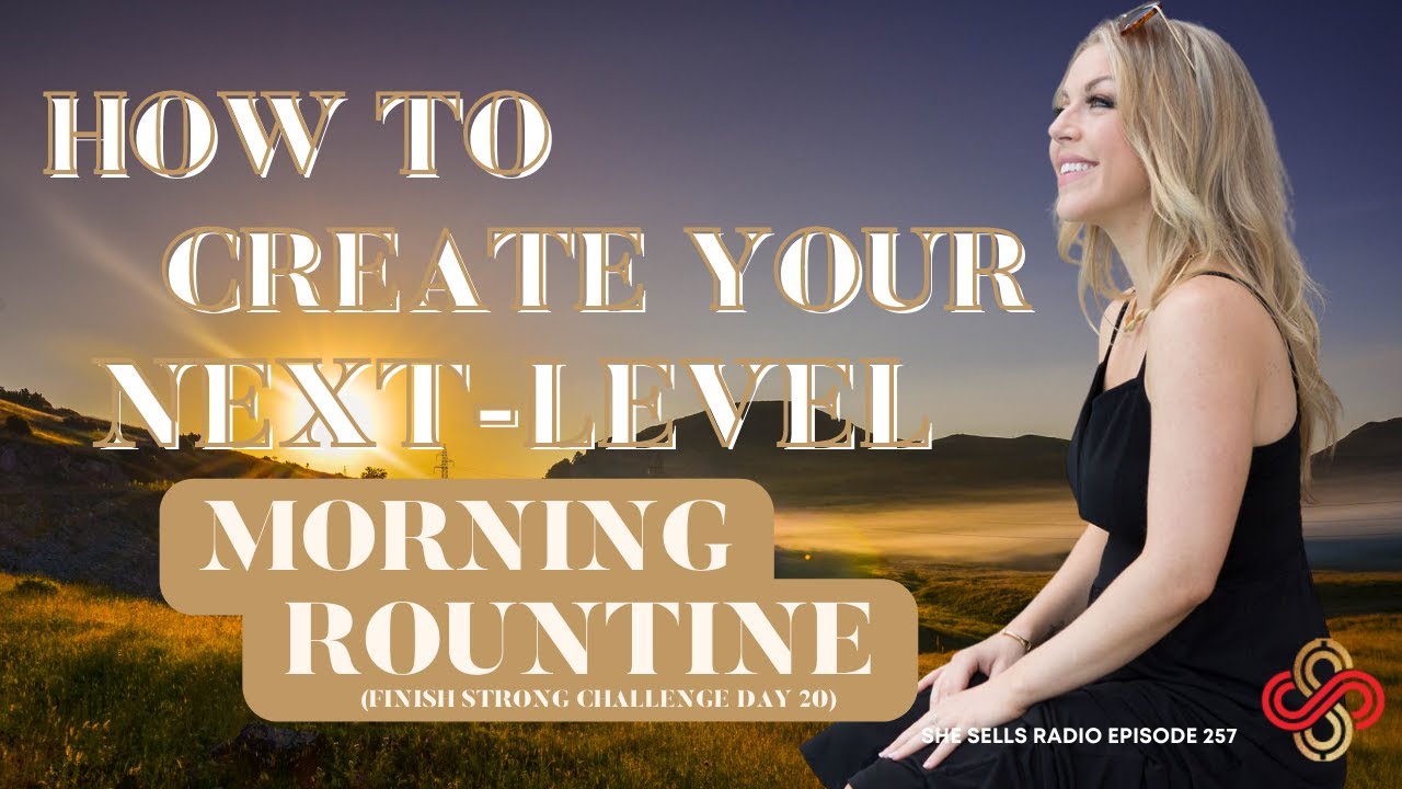 How to Create Your Next-Level Morning Routine (Finish Strong Challenge ...