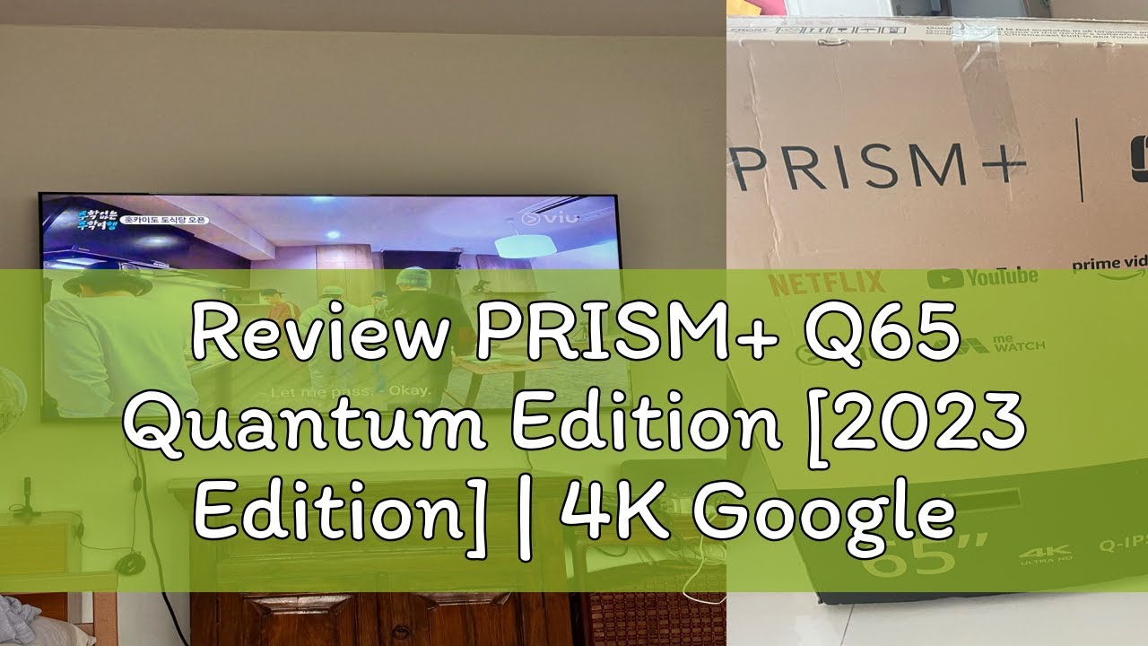 Review PRISM+ Q65 Quantum Edition [2023 Edition] | 4K GoogleTV | 65 ...