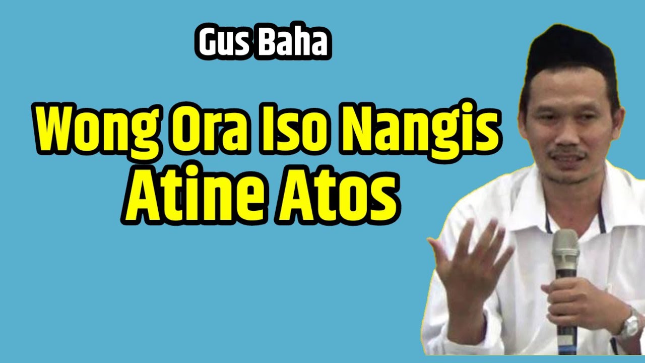 Gus baha. Wong ora iso nangis atine atos. - YouTube
