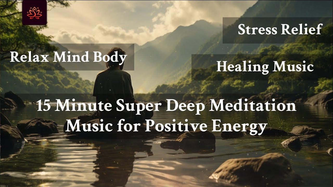 15 Minute Super Deep Meditation Music: Relax Mind Body, Inner Peace ...