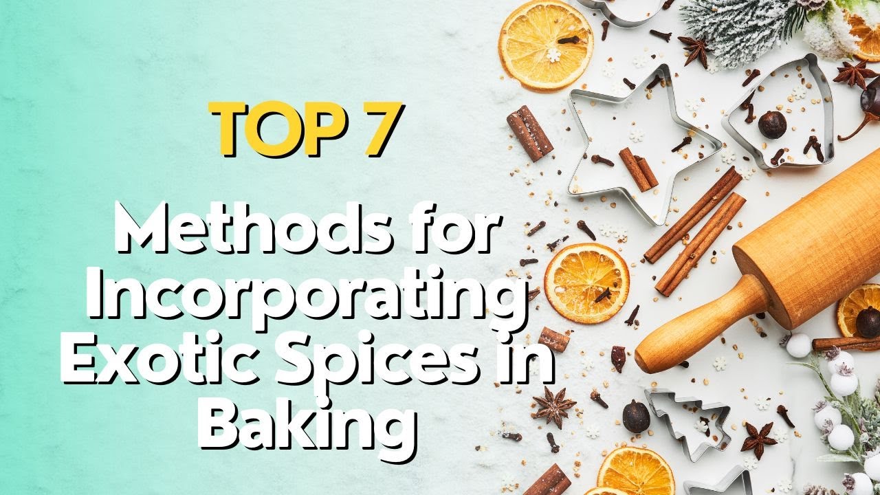 Top 7 Methods for Incorporating Exotic Spices in Baking - YouTube