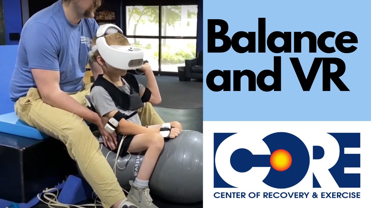 Balance and VR – Activity Based Training at CORE (Center Of Recovery ...