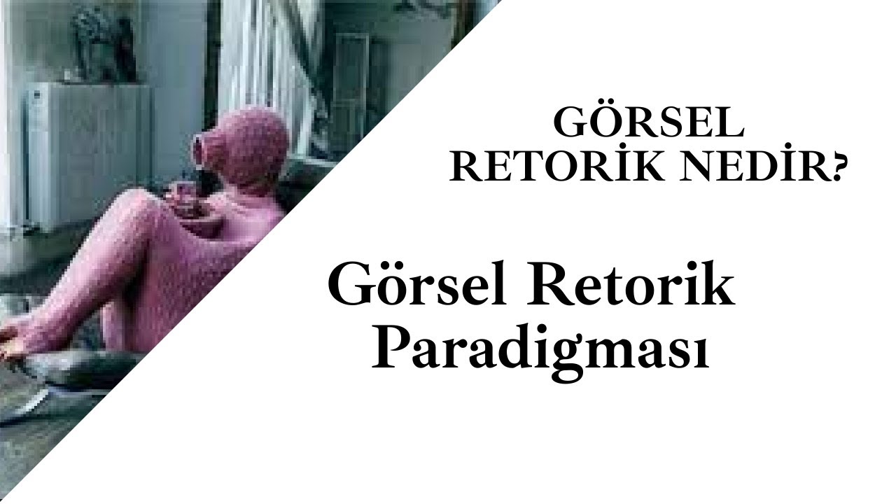 Görsel Retorik Paradigması - Görsel Retorik Nedir? - YouTube