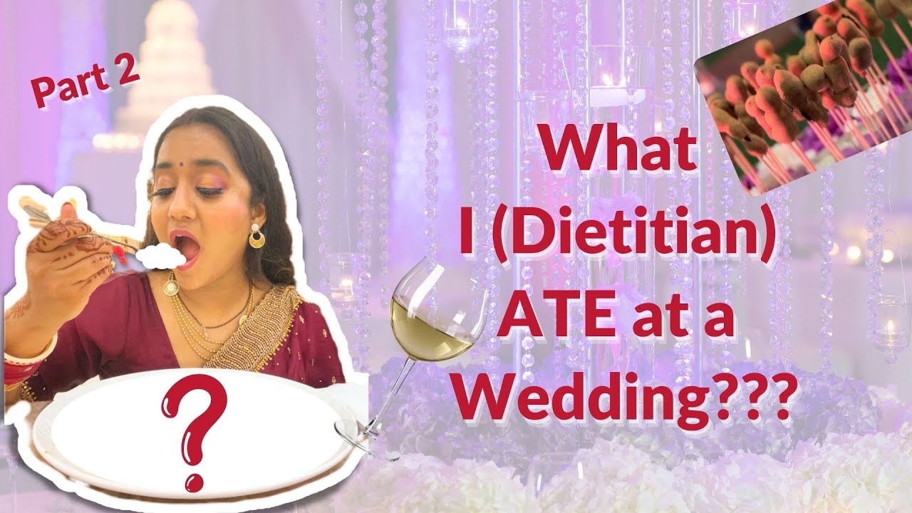 Eat like dietitians at an INDIAN wedding | Healthy food choices at ...