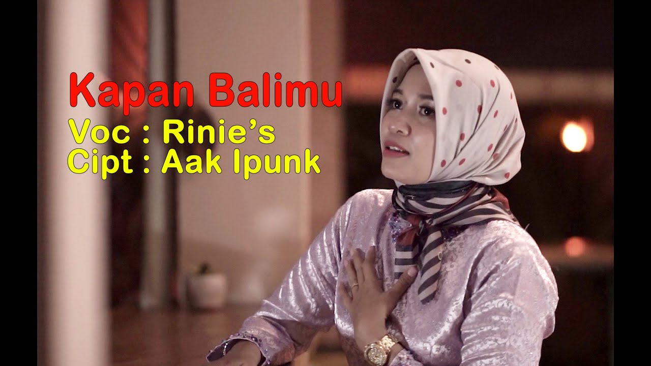 Rinie's - Kapan Balimu (Official Video) Song by Aak Ipunk - YouTube
