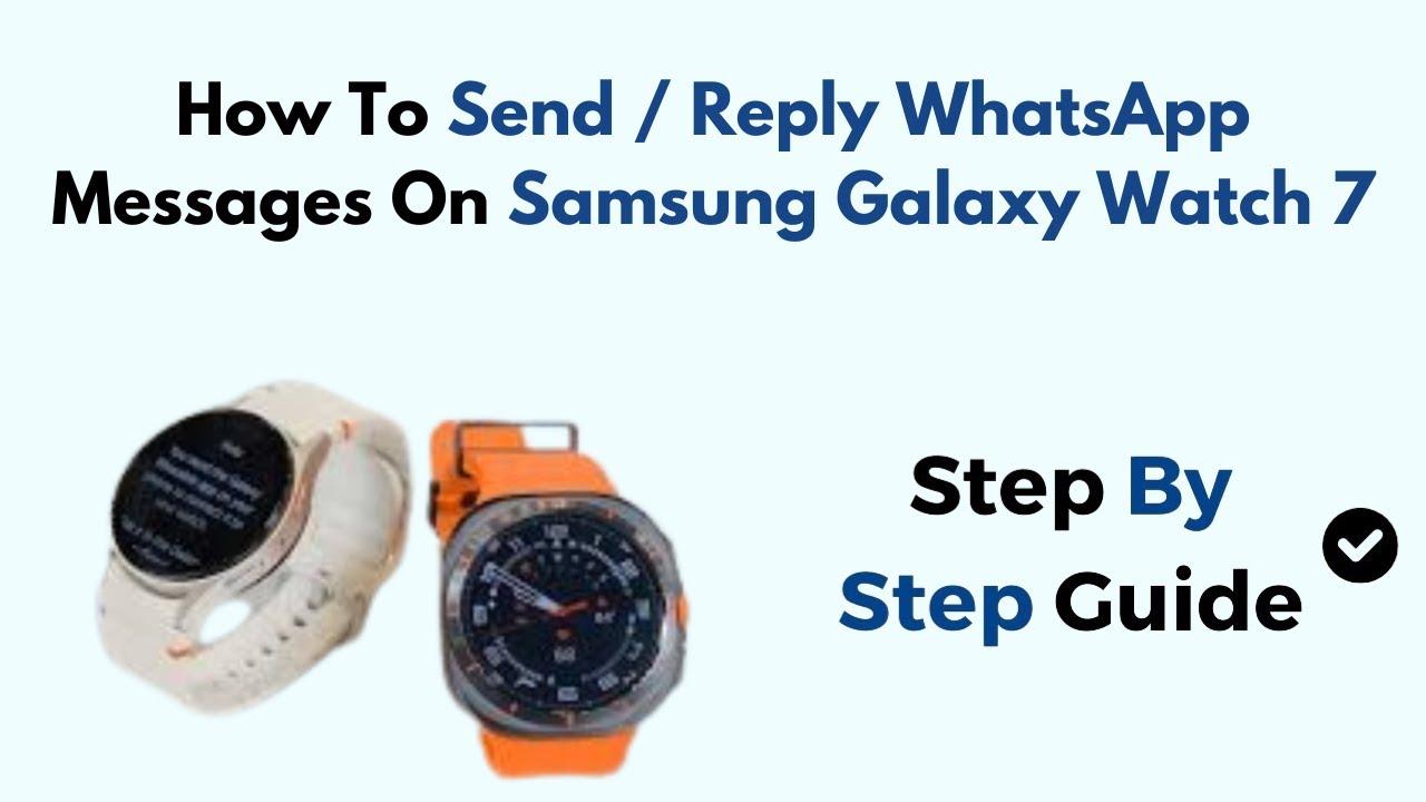 How To Send / Reply WhatsApp Messages On Samsung Galaxy Watch 7 - YouTube